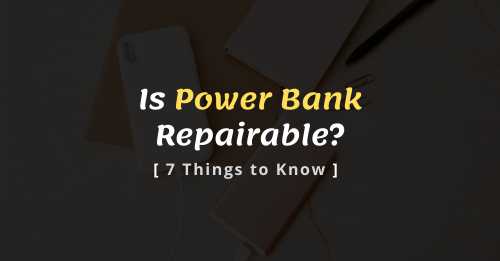 Is Power Bank Repairable? (6 Things to Know)